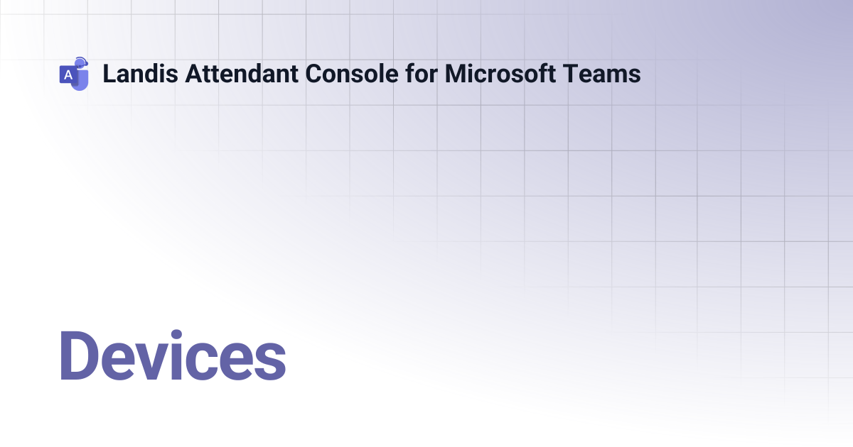 Devices | Landis Attendant Console for Microsoft Teams