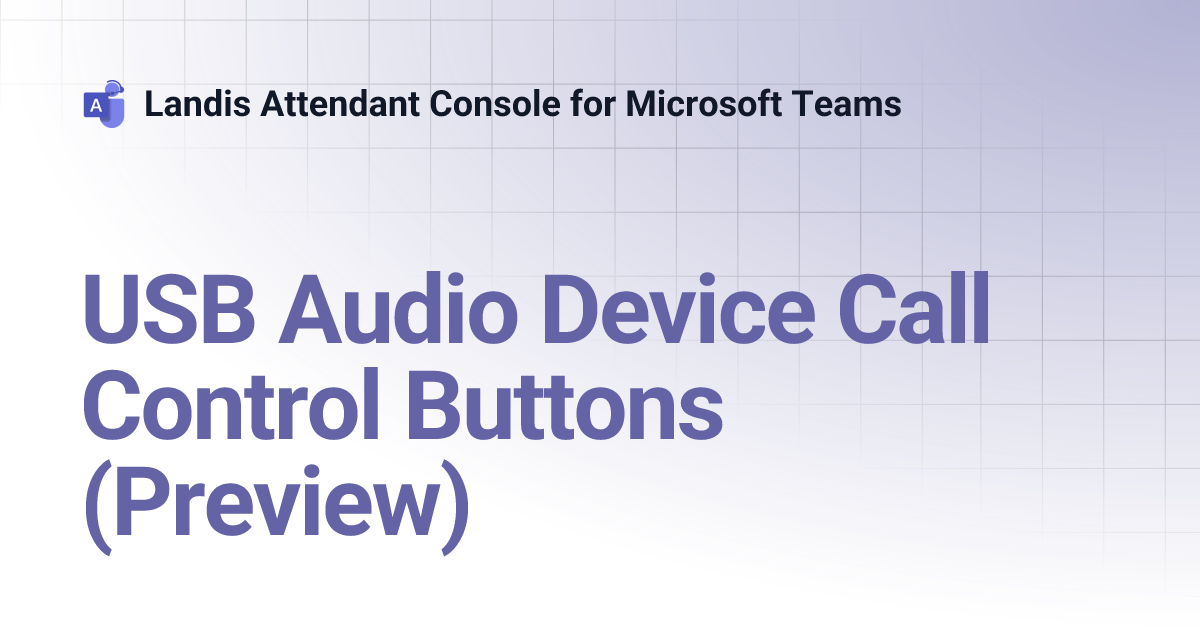 USB Audio Device Call Control Buttons (Preview) | Landis Attendant Console for Microsoft Teams