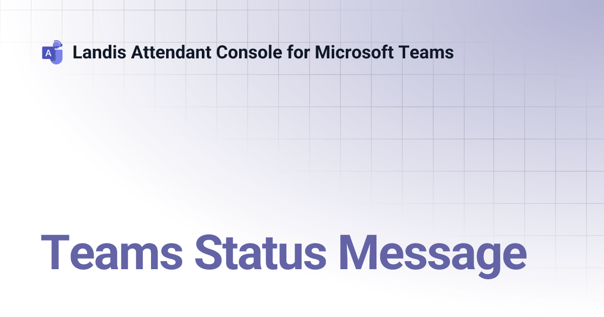 Teams Status Message | Landis Attendant Console for Microsoft Teams