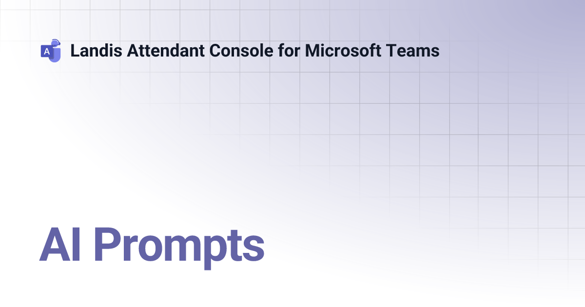 AI Prompts | Landis Attendant Console for Microsoft Teams